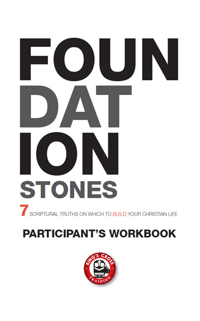FOUNDATION STONES PARTICIPANTS WORKBOOK – King's Cross Ministries